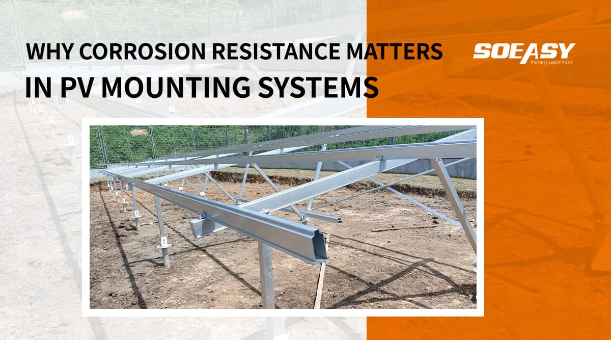 Why Corrosion Resistance Matters in PV Mounting Systems - soeasypv.com