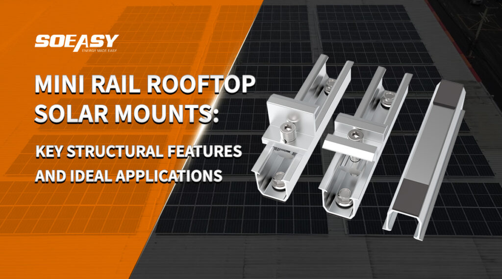 Why More Distributed Solar Projects Choose Mini Rail Systems - soeasypv.com